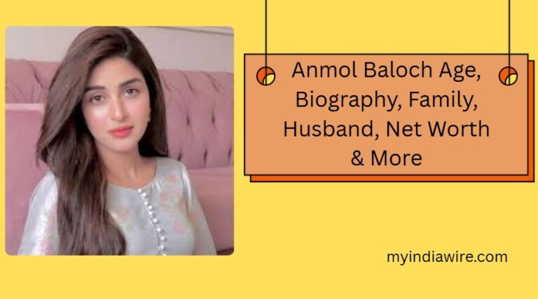 Anmol Baloch Age, Biography, Family, Husband, Net Worth & More - My ...