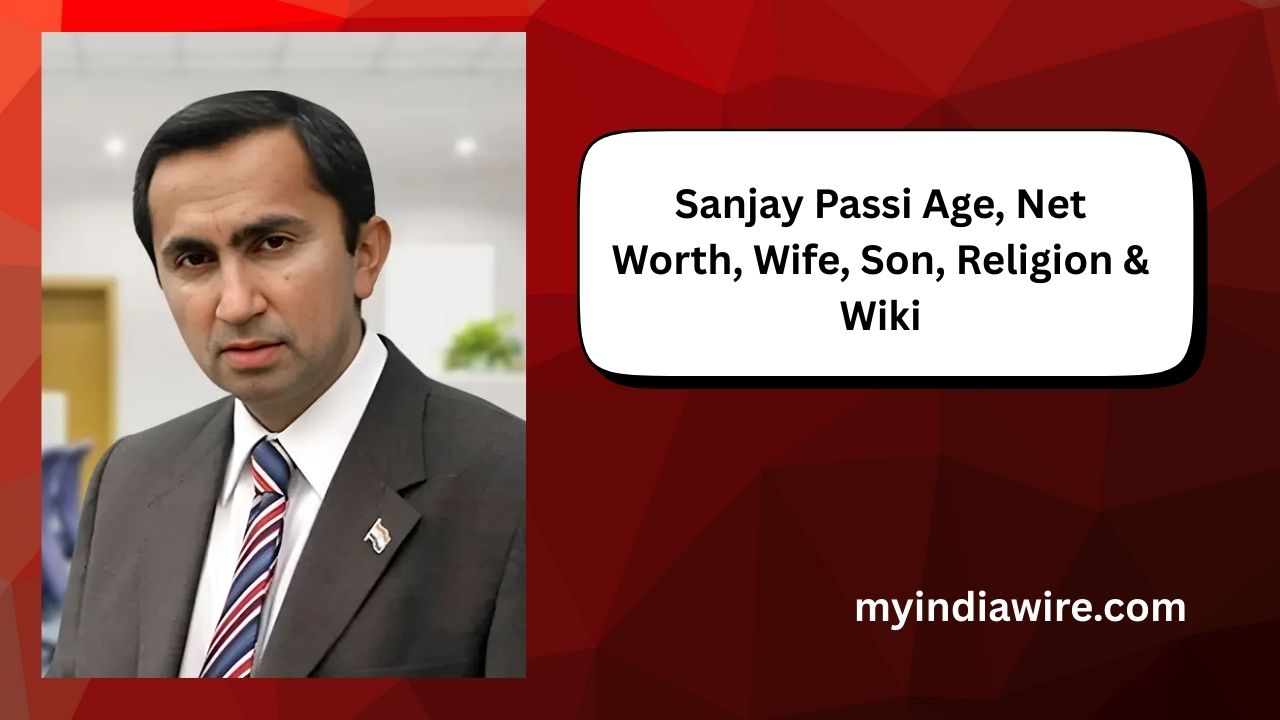 Sanjay Passi Age, Net Worth, Wife, Son, Religion & Wiki - My India Wire