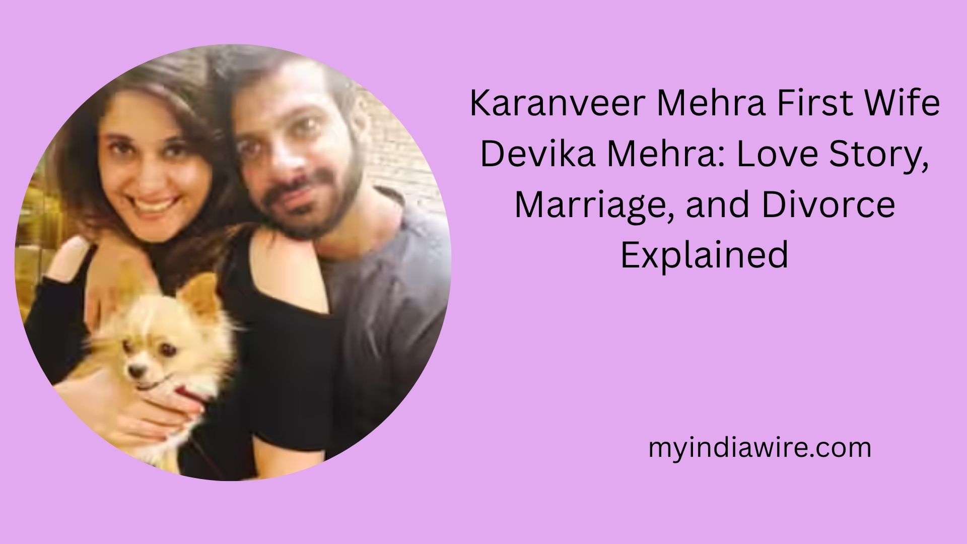 Karanveer Mehra First Wife Devika Mehra: Love Story, Marriage, and ...