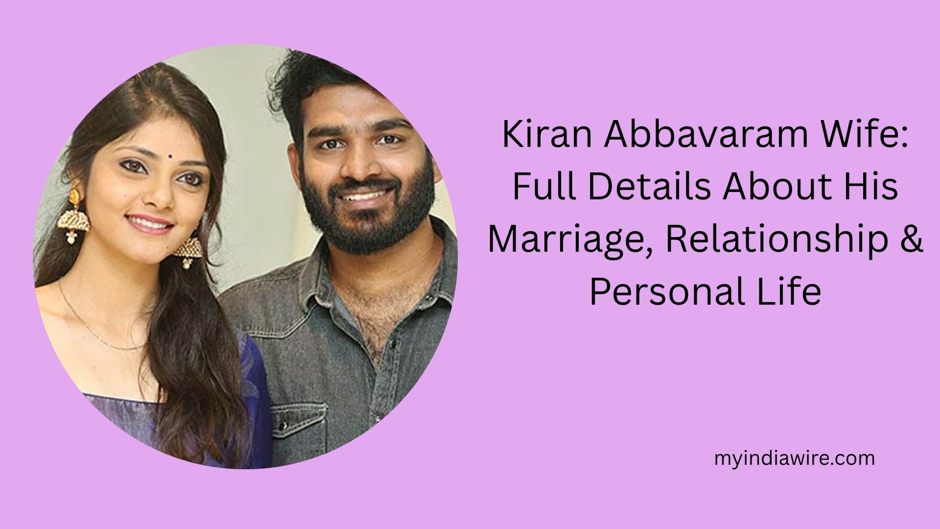 Kiran Abbavaram Wife: Full Details About His Marriage, Relationship ...