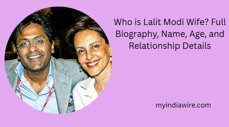 Who is Lalit Modi Wife? Full Biography, Name, Age, and Relationship ...