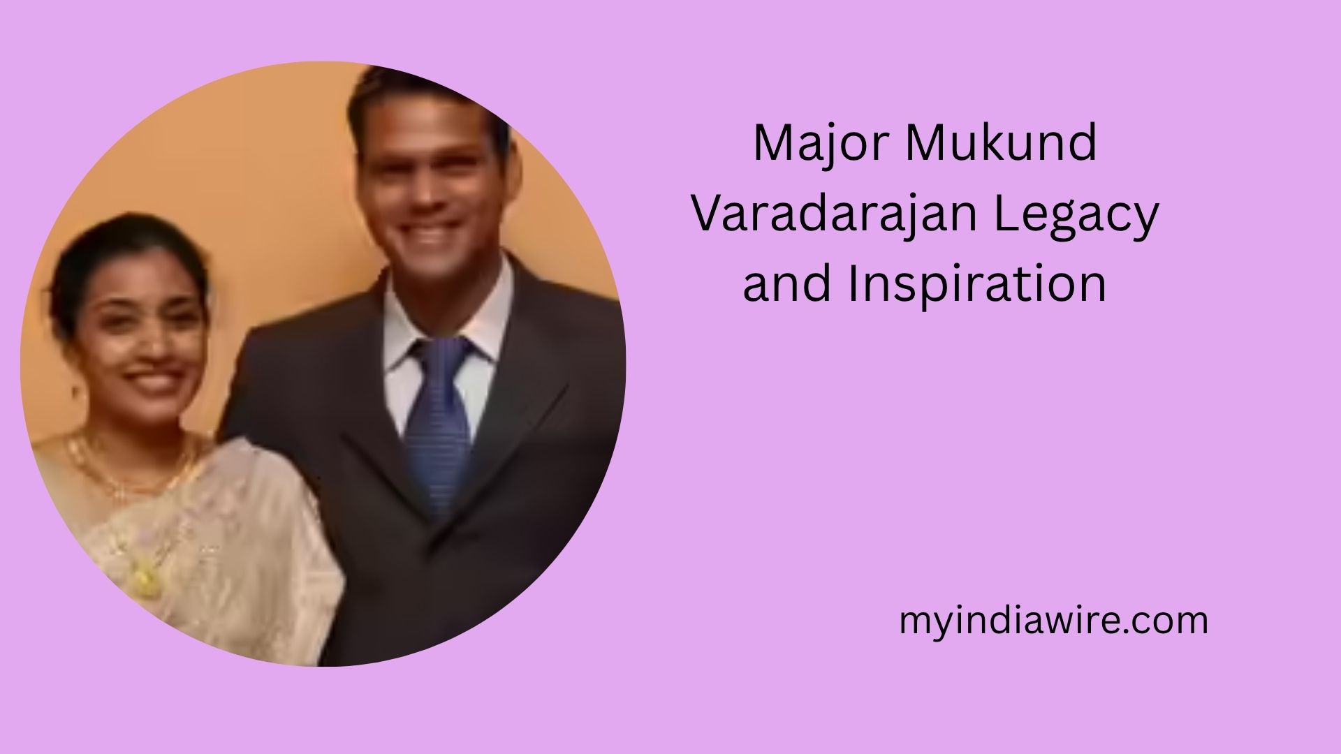 The Inspiring Story of Major Mukund Varadarajan Wife: Indhu Rebecca ...