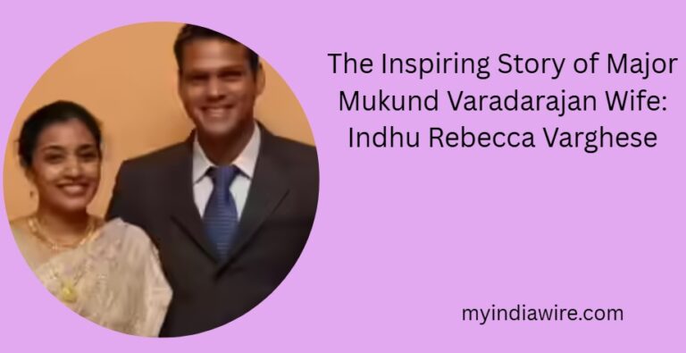 The Inspiring Story of Major Mukund Varadarajan Wife: Indhu Rebecca ...