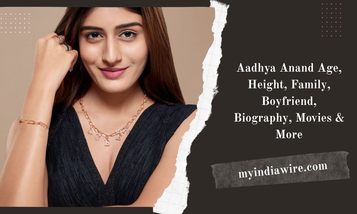 Aadhya Anand Age, Height, Family, Boyfriend, Biography, Movies & More ...